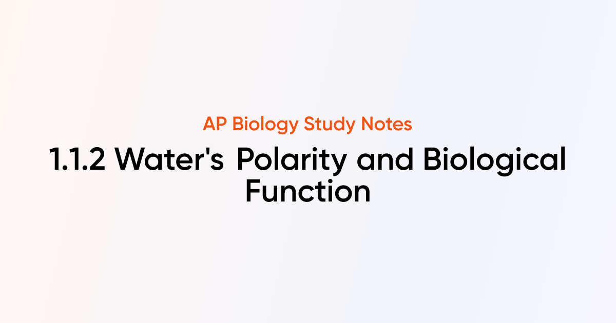 Water's Polarity and Biological Function (1.1.2) | AP Biology Notes ...