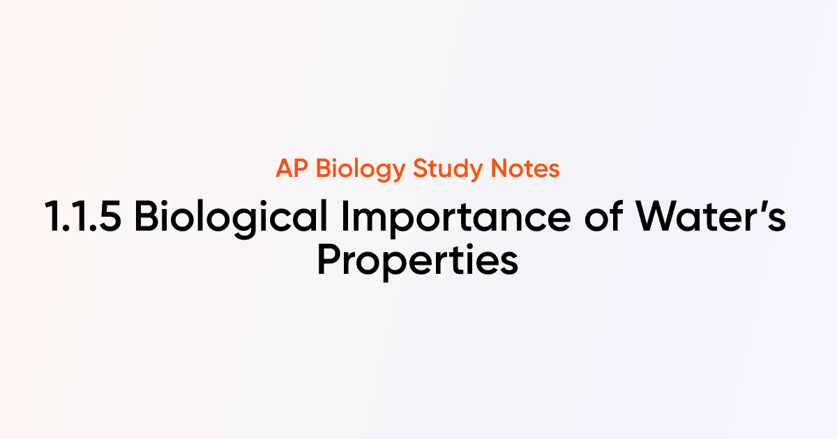Biological Importance of Water’s Properties (1.1.5) | AP Biology Notes ...