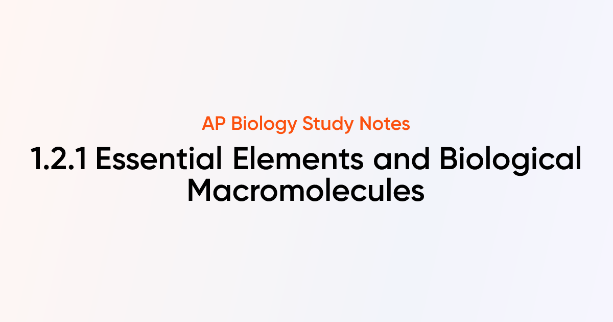 Essential Elements and Biological Macromolecules (1.2.1) | AP Biology ...
