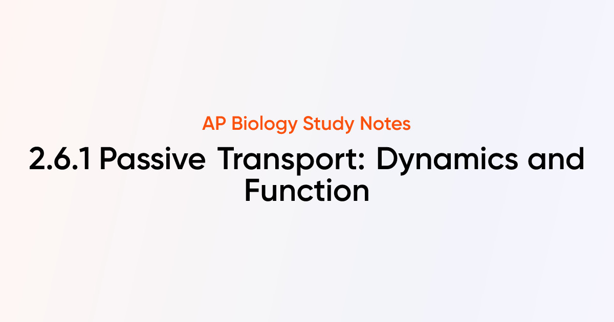 Passive Transport: Dynamics and Function (2.6.1) | AP Biology Notes ...