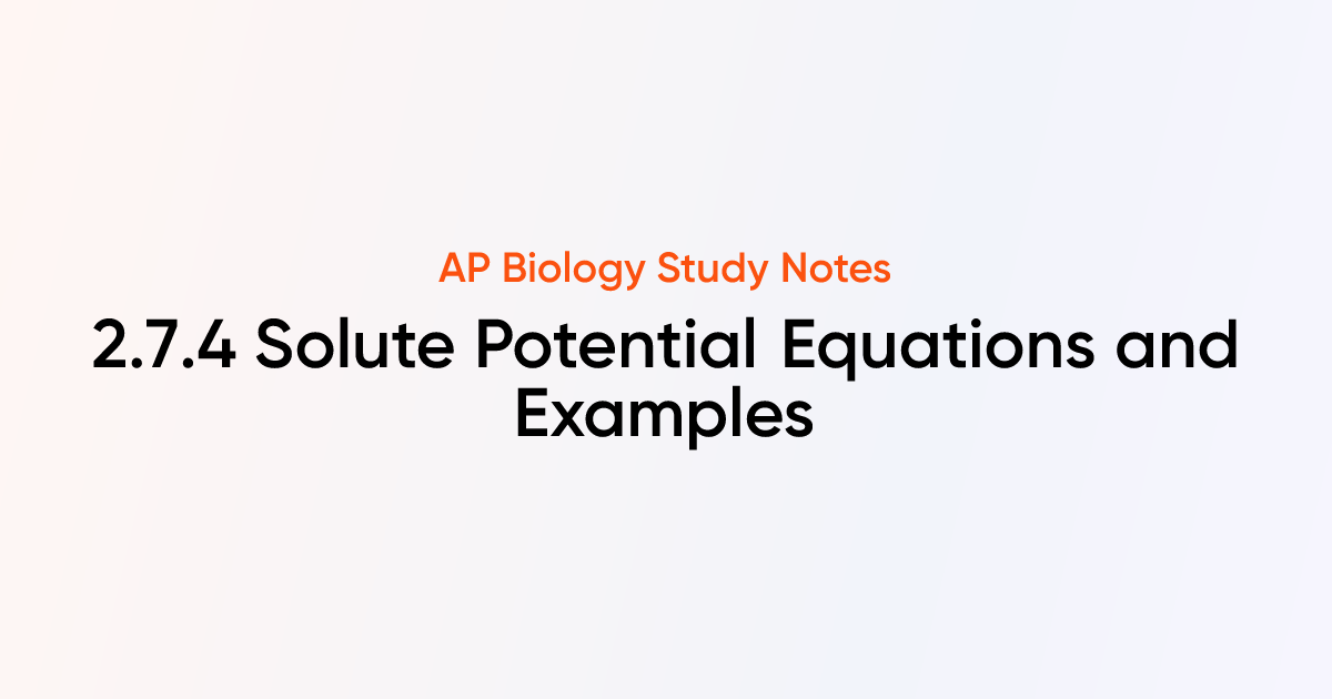 Solute Potential Equations and Examples (2.7.4) | AP Biology Notes ...