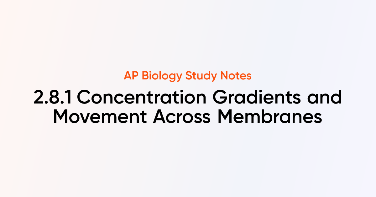 Concentration Gradients and Movement Across Membranes (2.8.1) | AP ...