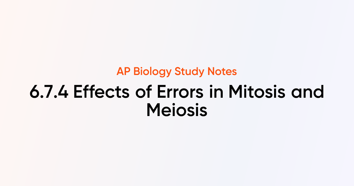Effects of Errors in Mitosis and Meiosis (6.7.4) | AP Biology Notes ...