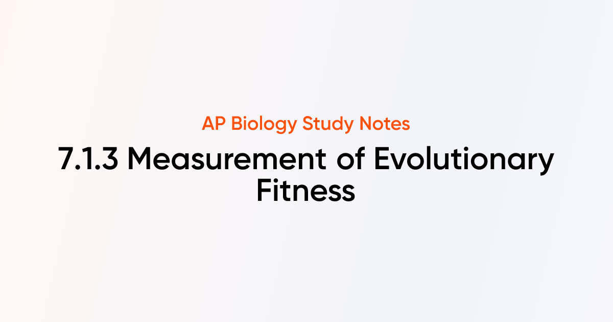 Measurement of Evolutionary Fitness (7.1.3) | AP Biology Notes | TutorChase