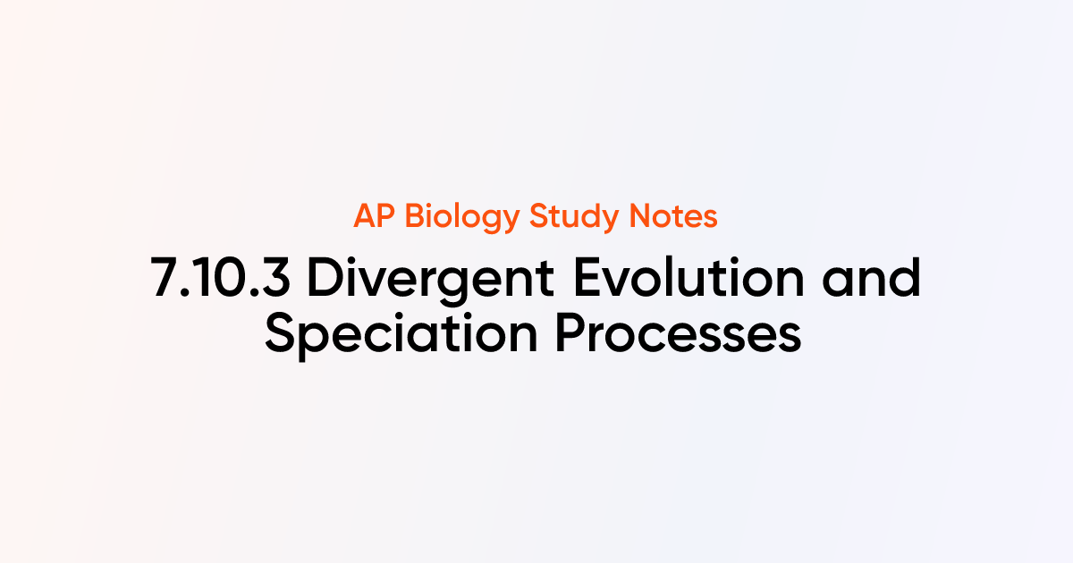 Divergent Evolution and Speciation Processes (7.10.3) | AP Biology ...