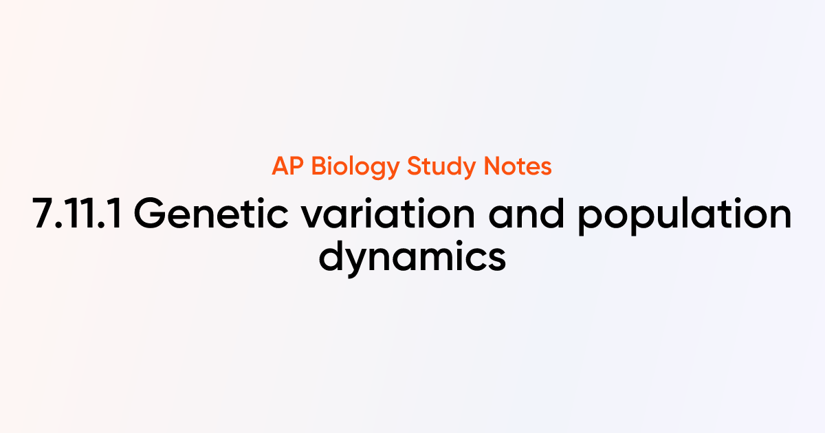 Genetic variation and population dynamics (7.11.1) | AP Biology Notes ...