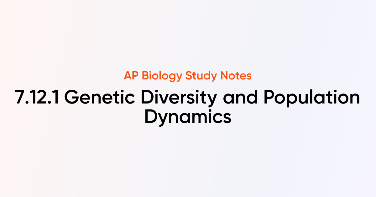 Genetic Diversity and Population Dynamics (7.12.1) | AP Biology Notes ...