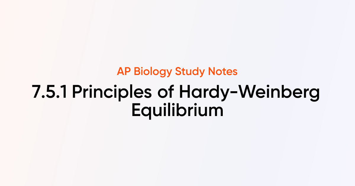 Principles of Hardy-Weinberg Equilibrium (7.5.1) | AP Biology Notes ...
