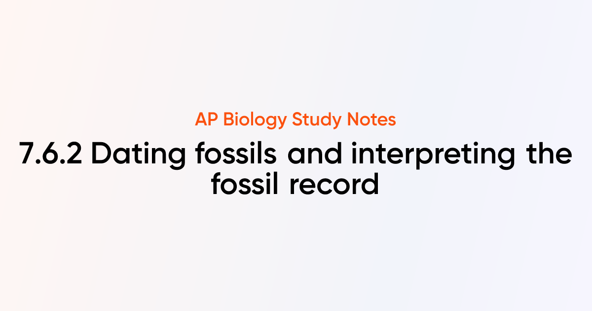 Dating fossils and interpreting the fossil record (7.6.2) | AP Biology ...