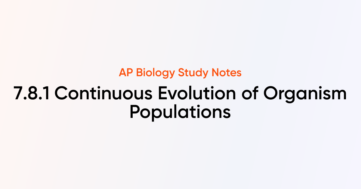 Continuous Evolution of Organism Populations (7.8.1) | AP Biology Notes ...