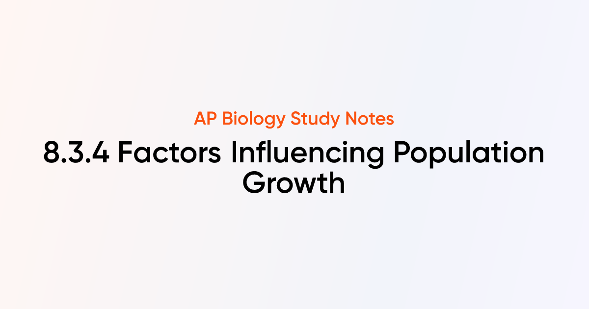 Factors Influencing Population Growth (8.3.4) | AP Biology Notes ...