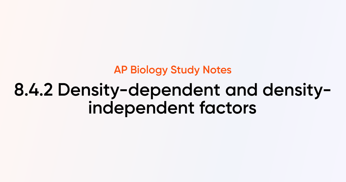 Density-dependent and density-independent factors (8.4.2) | AP Biology ...