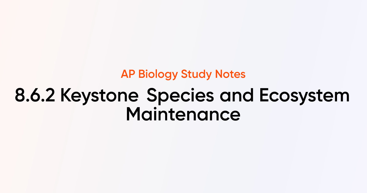 Keystone Species and Ecosystem Maintenance (8.6.2) | AP Biology Notes ...