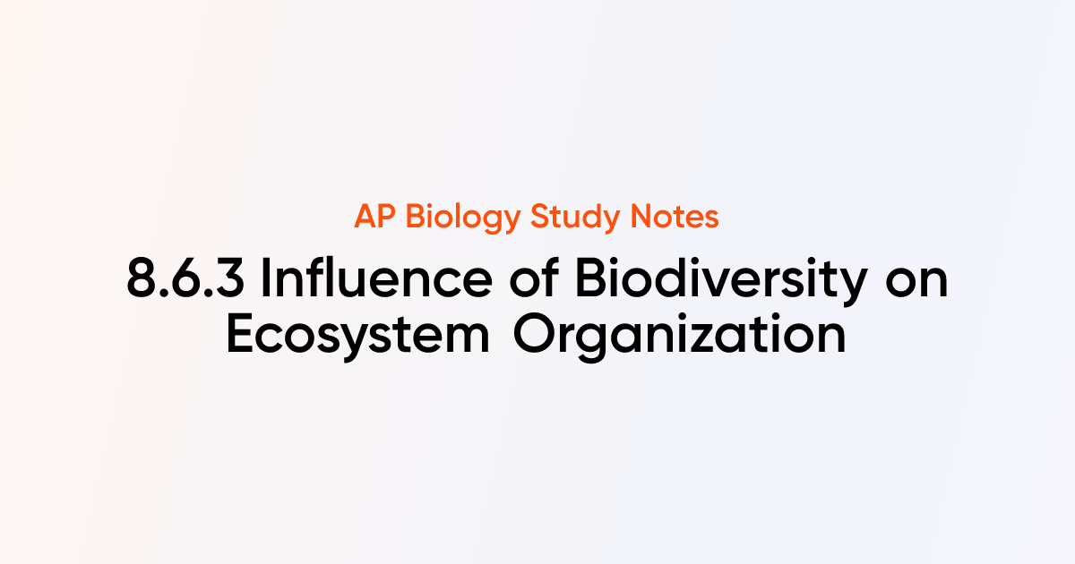 Influence of Biodiversity on Ecosystem Organization (8.6.3) | AP ...