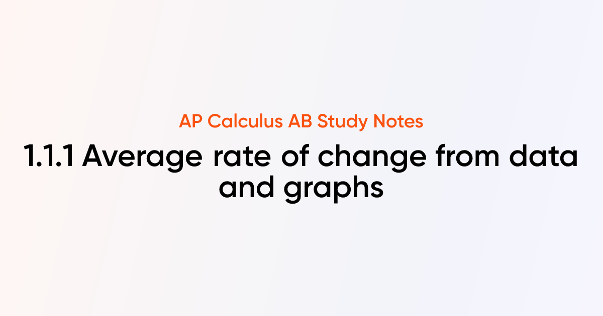 Average rate of change from data and graphs (1.1.1) | AP Calculus AB ...