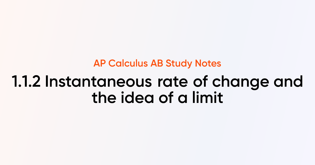 Instantaneous rate of change and the idea of a limit (1.1.2) | AP ...