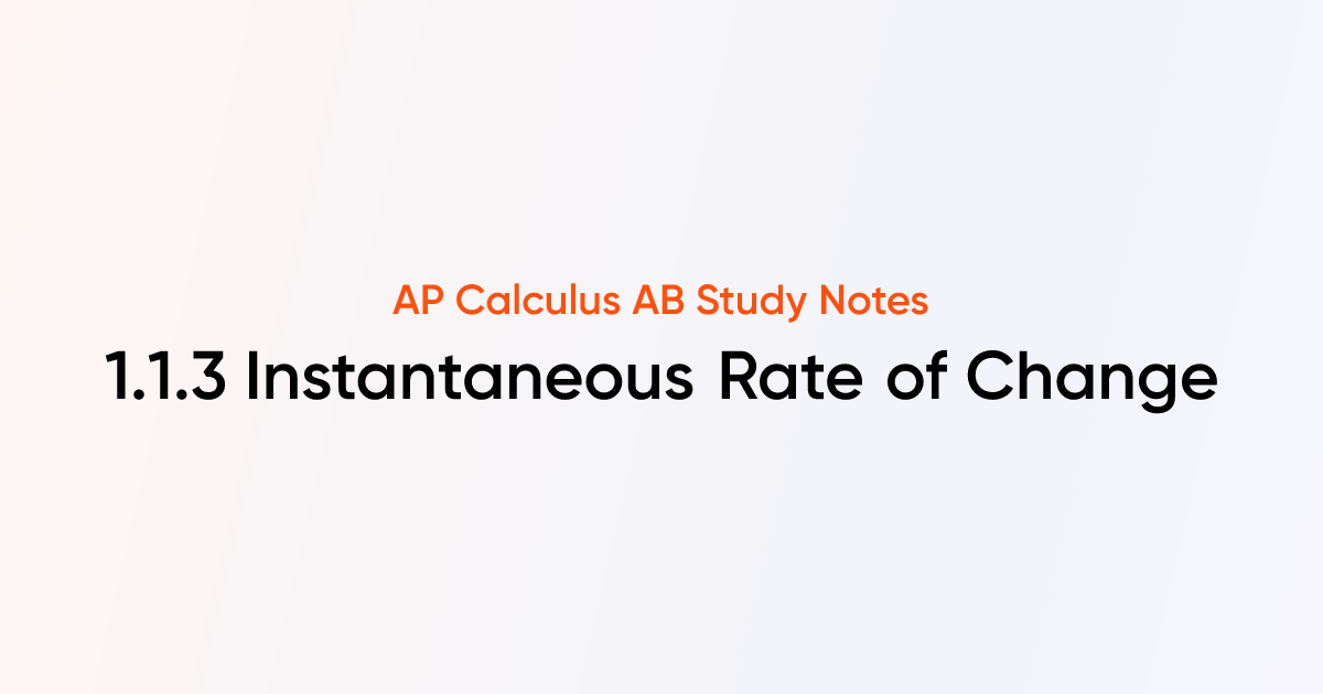 Instantaneous Rate of Change (1.1.3) | AP Calculus AB/BC | TutorChase
