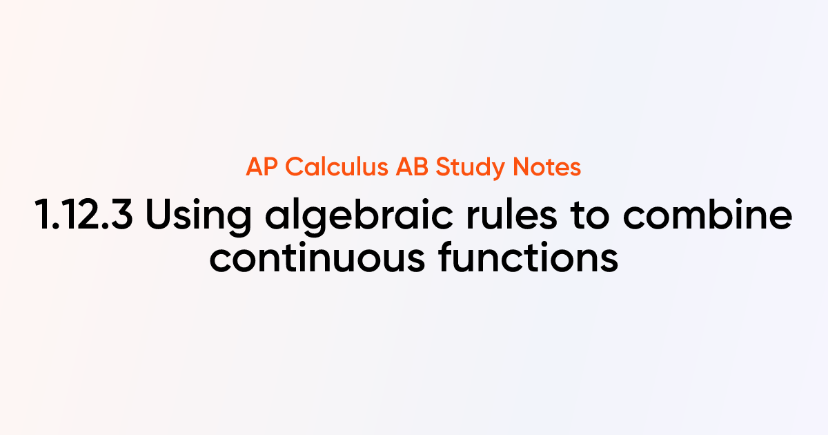 Using algebraic rules to combine continuous functions (1.12.3) | AP ...