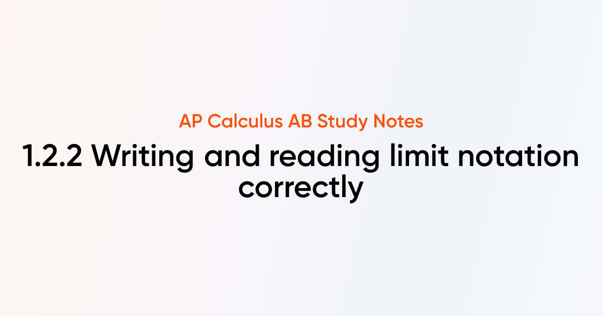 Writing and reading limit notation correctly (1.2.2) | AP Calculus AB ...