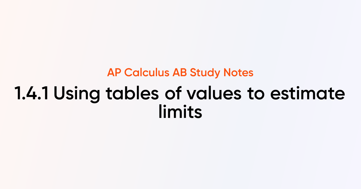 Using tables of values to estimate limits (1.4.1) | AP Calculus AB ...
