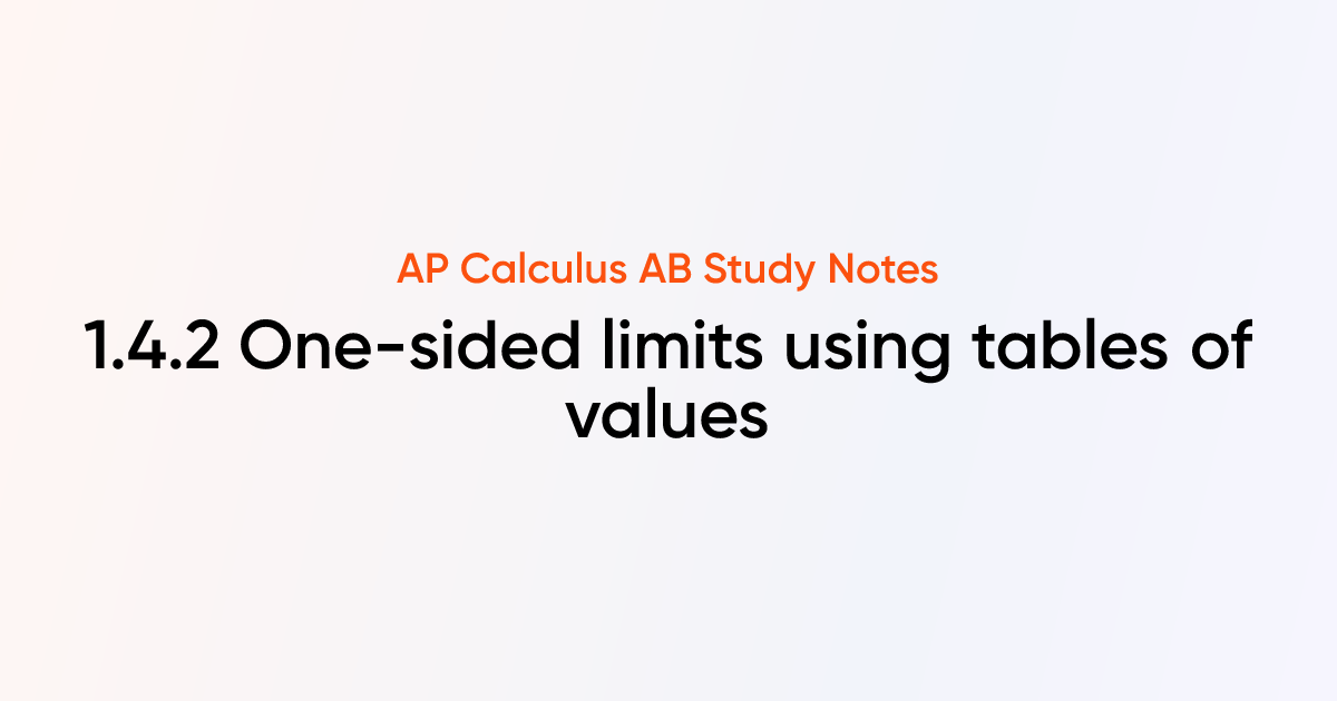 One-sided limits using tables of values (1.4.2) | AP Calculus AB Notes ...