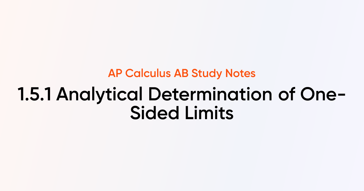 Analytical Determination of One-Sided Limits (1.5.1) | AP Calculus AB/BC | TutorChase