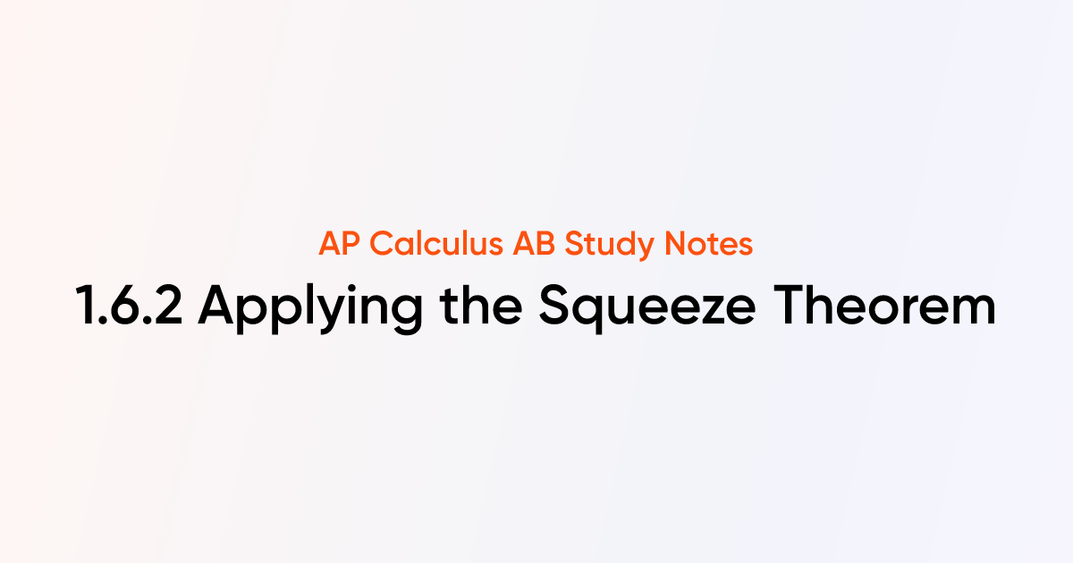 Applying the Squeeze Theorem (1.6.2) | AP Calculus AB/BC | TutorChase