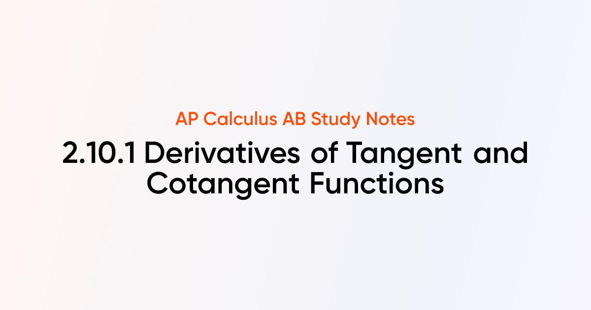 Derivatives of Tangent and Cotangent Functions (2.10.1) | AP Calculus ...
