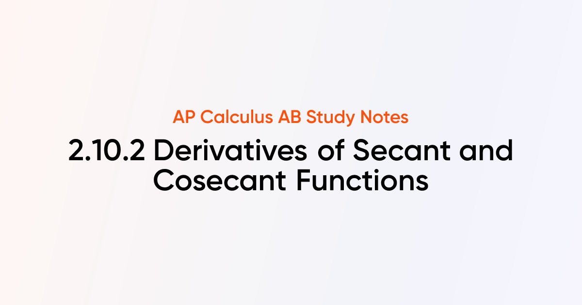 Derivatives of Secant and Cosecant Functions (2.10.2) | AP Calculus AB ...