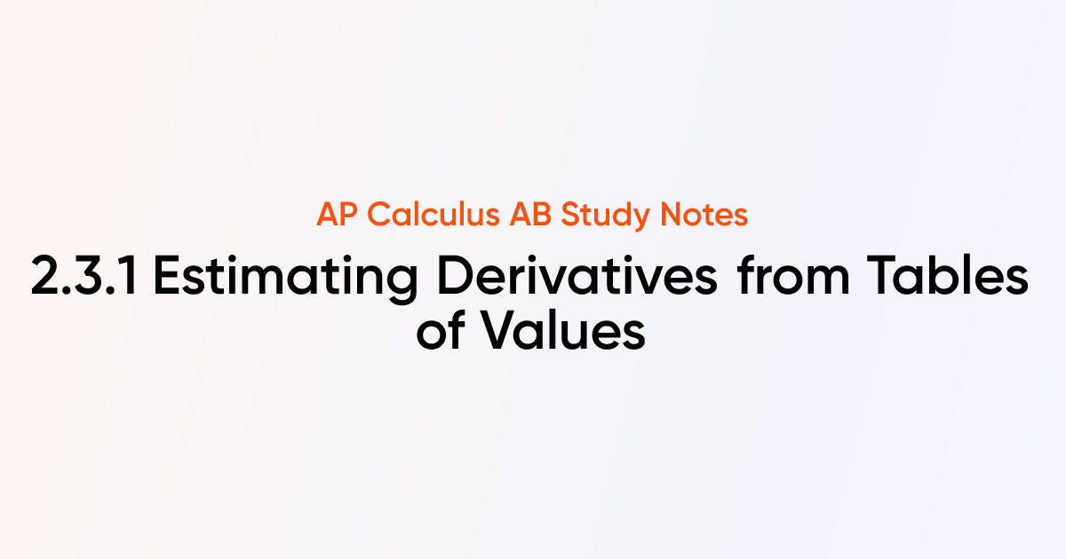 Estimating Derivatives from Tables of Values (2.3.1) | AP Calculus AB ...