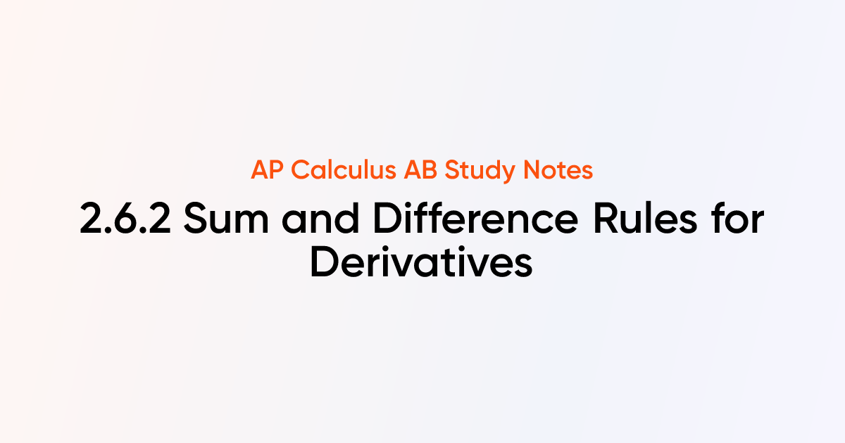 Sum and Difference Rules for Derivatives (2.6.2) | AP Calculus AB Notes ...