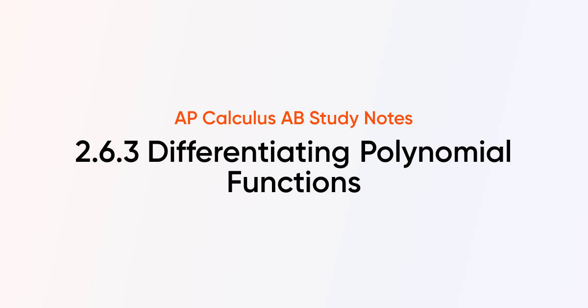Differentiating Polynomial Functions (2.6.3) | AP Calculus AB Notes ...