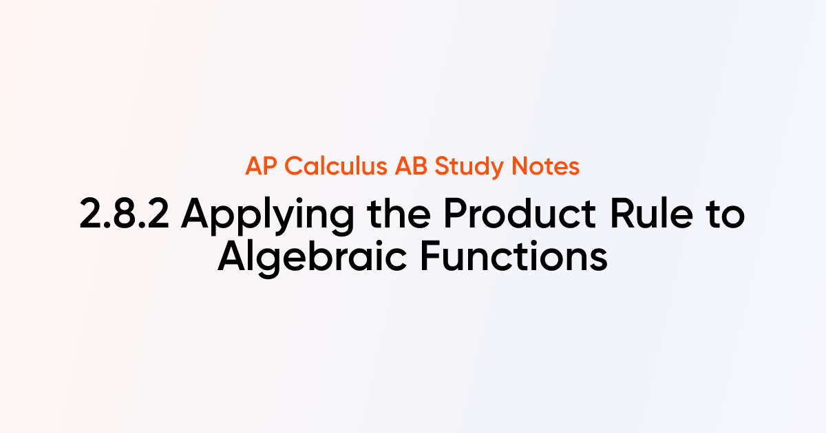 Applying the Product Rule to Algebraic Functions (2.8.2) | AP Calculus ...