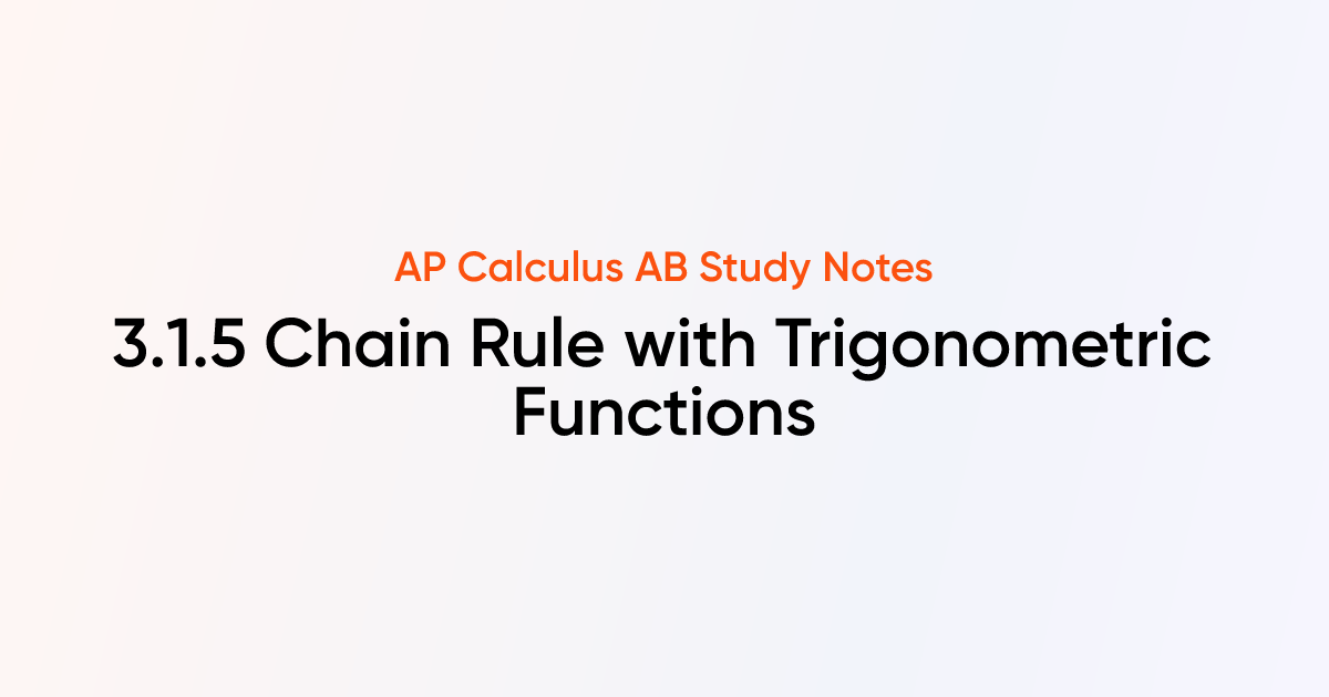 Chain Rule with Trigonometric Functions (3.1.5) | AP Calculus AB Notes ...