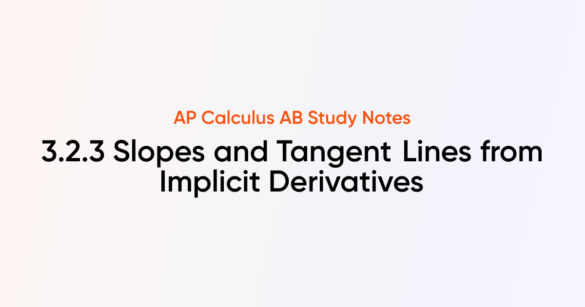 Slopes and Tangent Lines from Implicit Derivatives (3.2.3) | AP ...