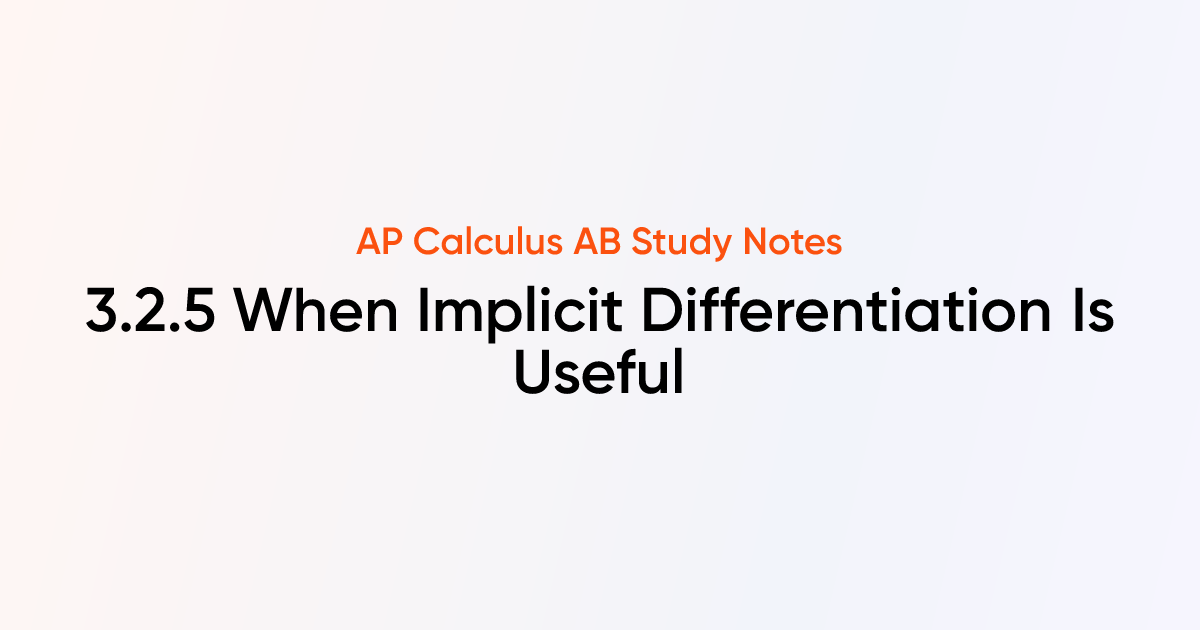 When Implicit Differentiation Is Useful (3.2.5) | AP Calculus AB Notes ...