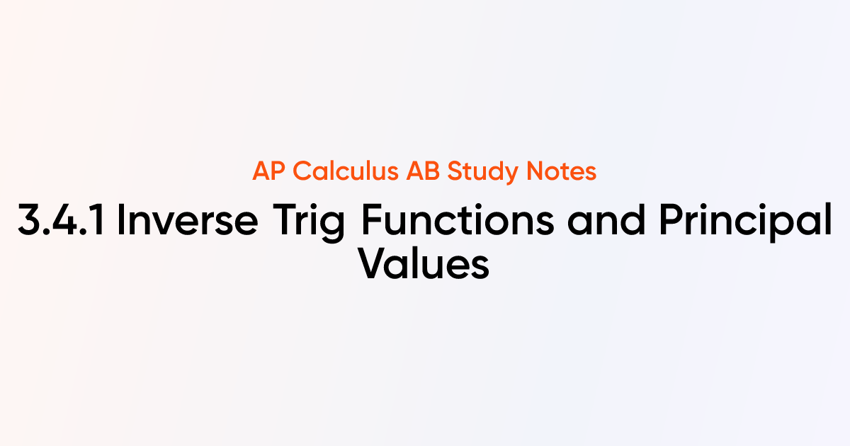 Inverse Trig Functions and Principal Values (3.4.1) | AP Calculus AB ...