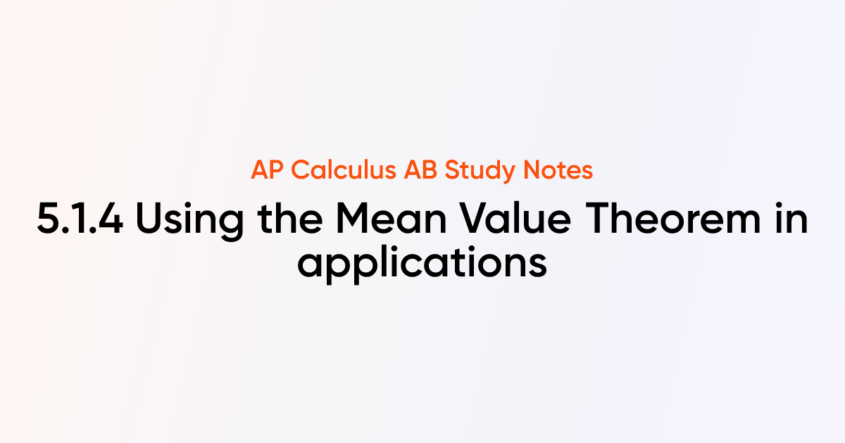 Using the Mean Value Theorem in applications (5.1.4) | AP Calculus AB ...
