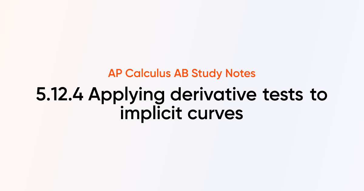 Applying derivative tests to implicit curves (5.12.4) | AP Calculus AB ...