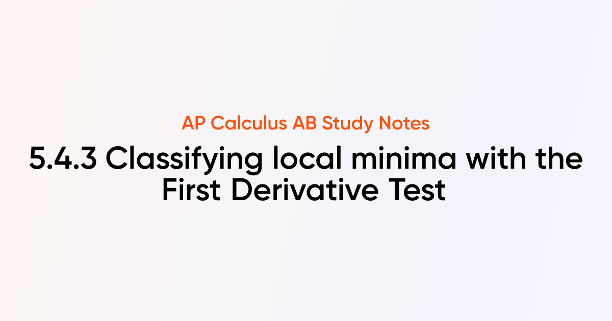 Classifying local minima with the First Derivative Test (5.4.3) | AP ...