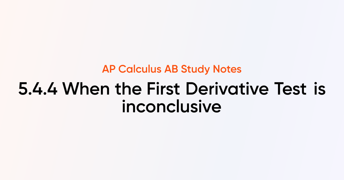 When the First Derivative Test is inconclusive (5.4.4) | AP Calculus AB ...