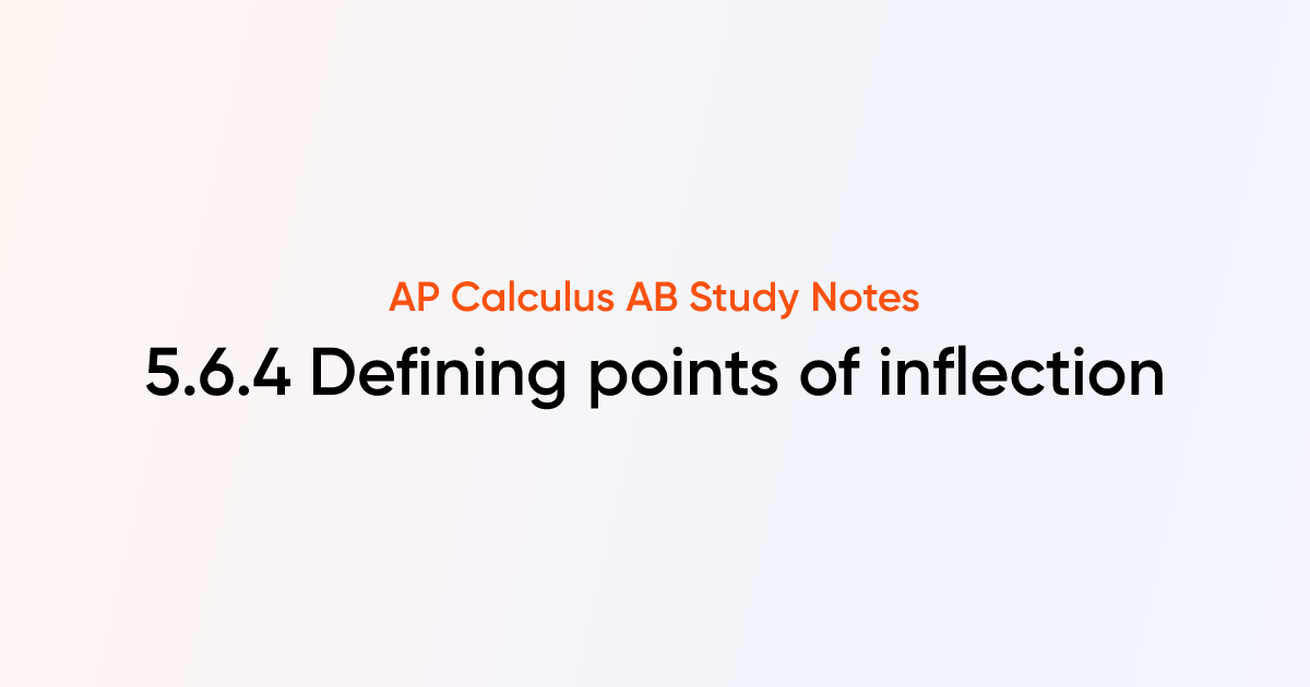 Defining points of inflection (5.6.4) | AP Calculus AB Notes | TutorChase