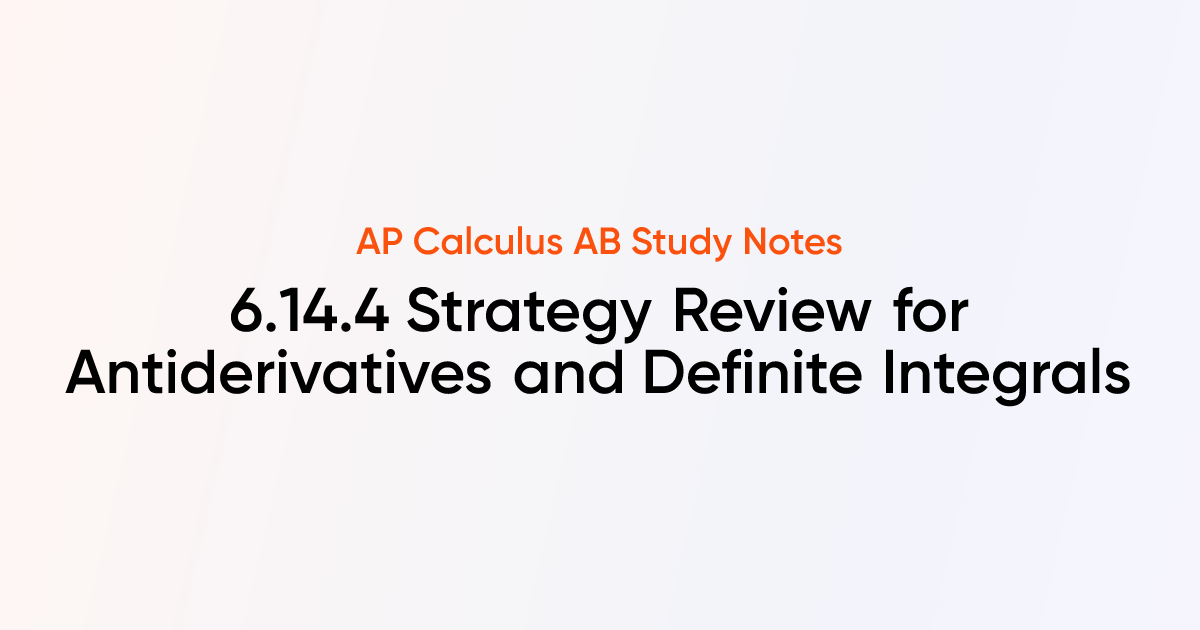 Strategy Review for Antiderivatives and Definite Integrals (6.14.4 ...