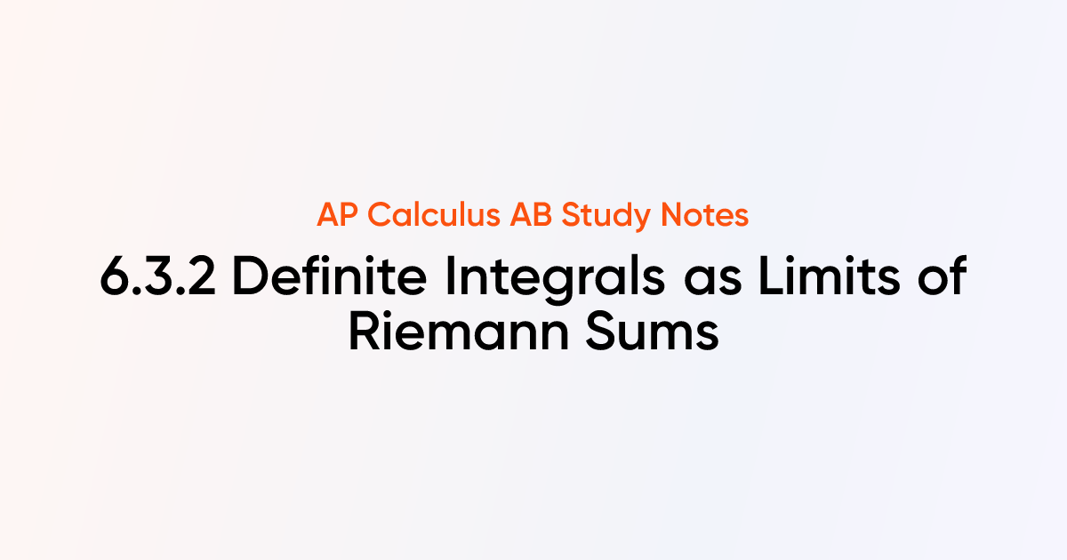 Definite Integrals as Limits of Riemann Sums ( 6.3.2 ) | AP Calculus AB ...