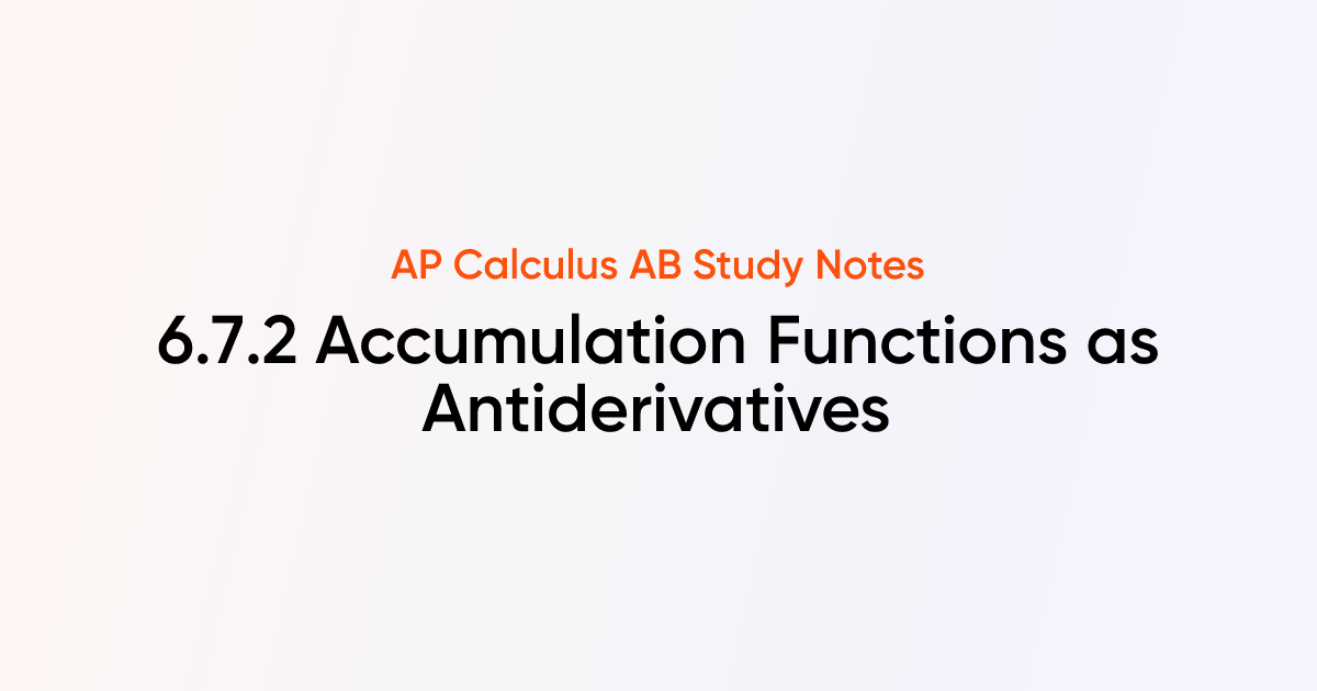 Accumulation Functions as Antiderivatives (6.7.2) | AP Calculus AB ...