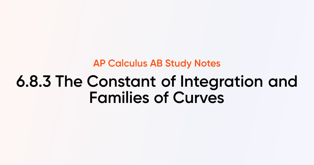 The Constant of Integration and Families of Curves (6.8.3) | AP ...
