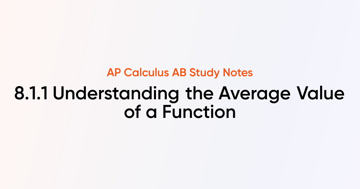 Understanding the Average Value of a Function (8.1.1) | AP Calculus AB ...