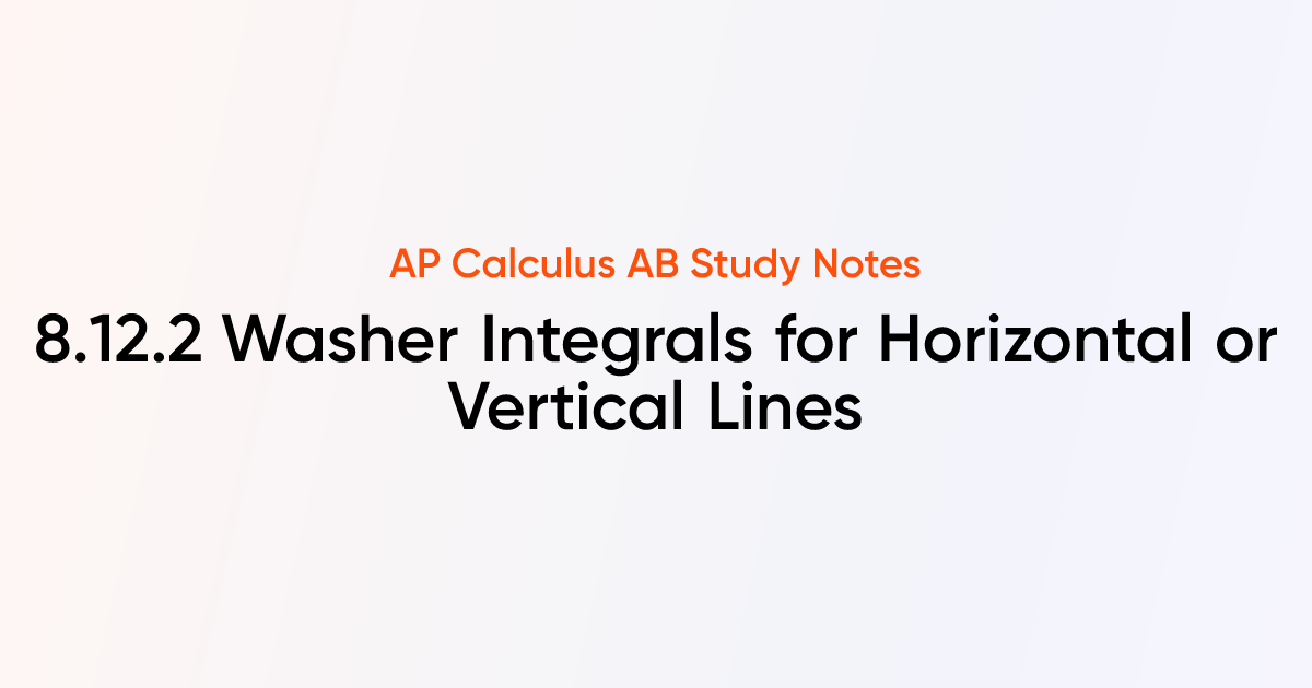 Washer Integrals for Horizontal or Vertical Lines (8.12.2) | AP ...