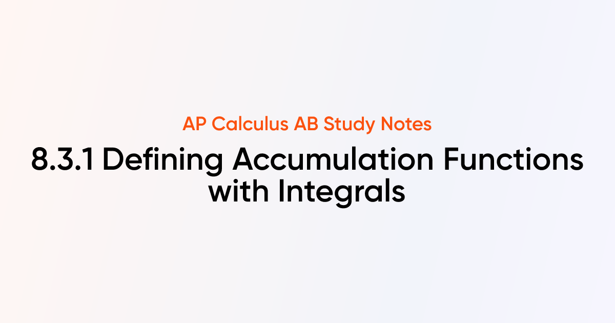 Defining Accumulation Functions with Integrals (8.3.1) | AP Calculus AB ...