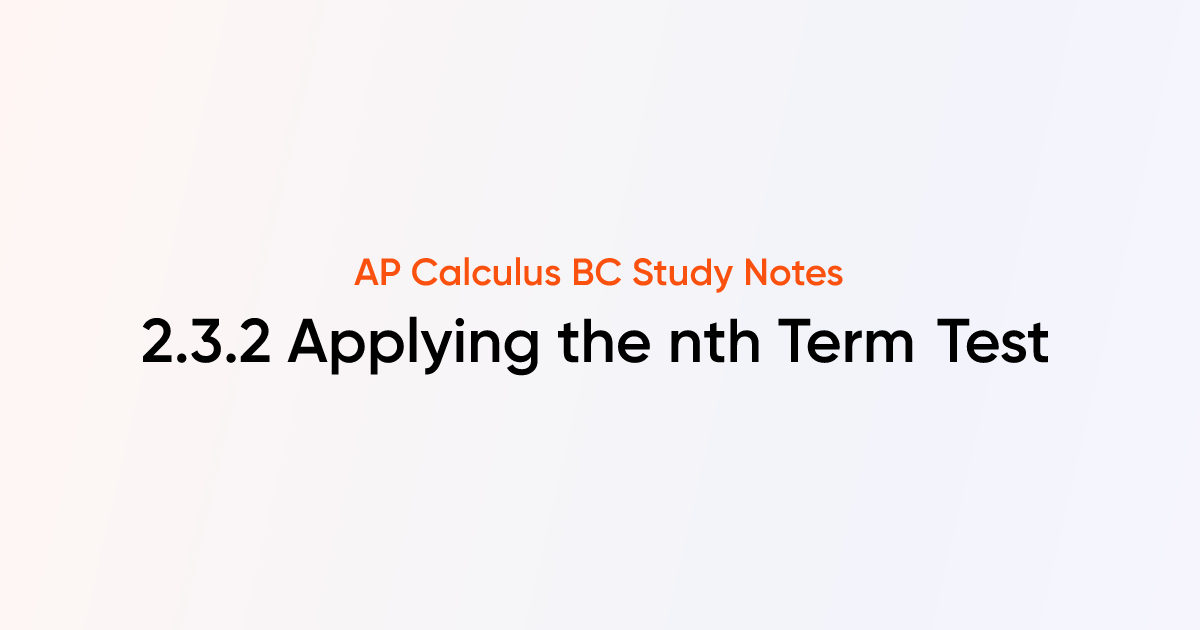 Applying the nth Term Test (2.3.2) | AP Calculus BC Notes | TutorChase